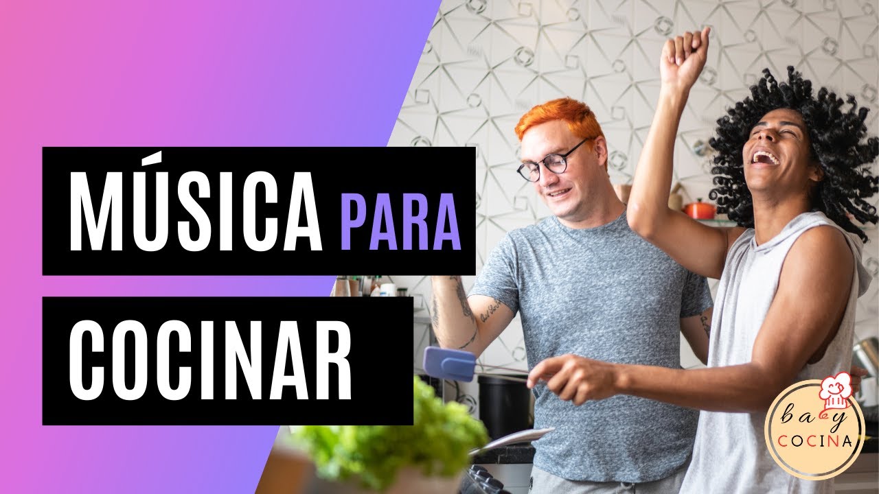 MÚSICA para COCINAR ALEGRE y FELIZ | 🎶 👨‍🍳Lavantar el Ánimo Cocina ...