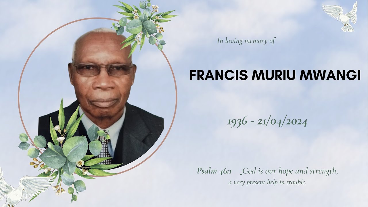 CELEBRATING THE LIFE OF THE LATE FRANCIS MURIU MWANGI - YouTube