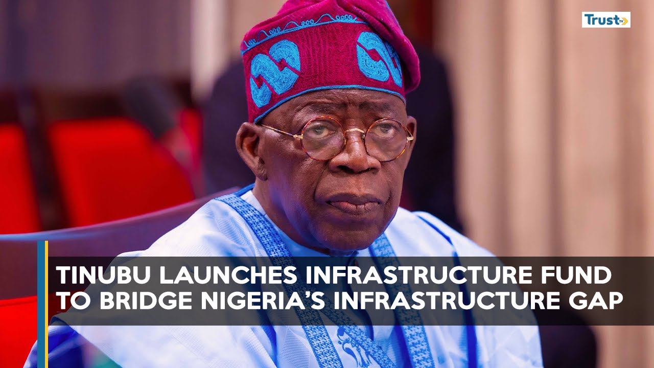 Infrastructure Gap: President Launches Fund To Bridge 828 Billion ...