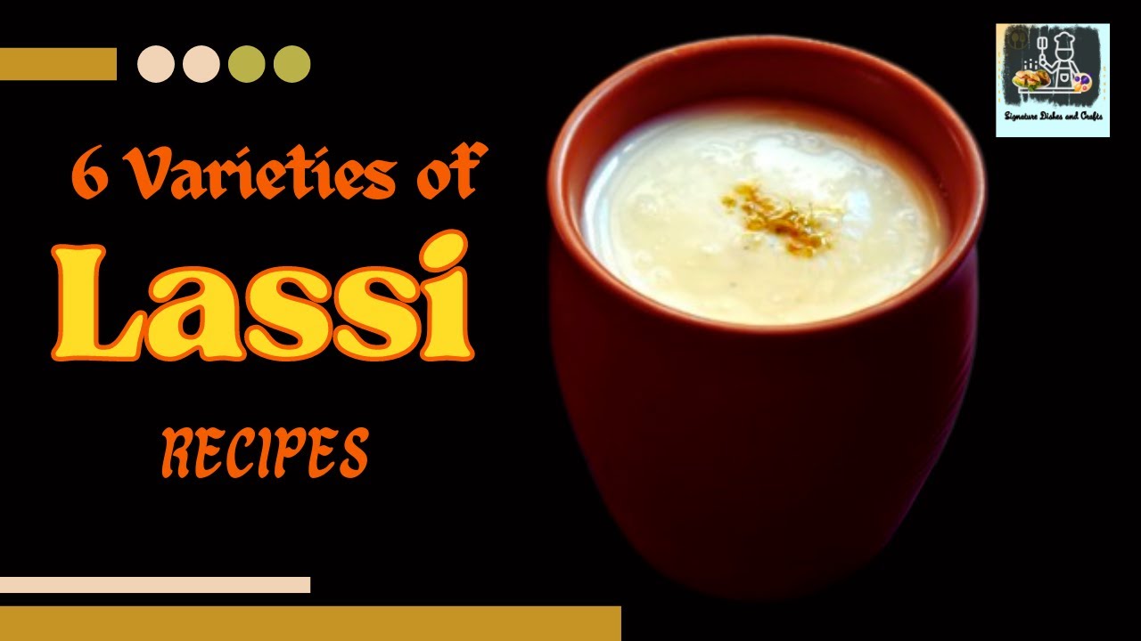 Refreshing Lassi in 6 mouthwatering flavors | Lassi Recipes| Signature ...
