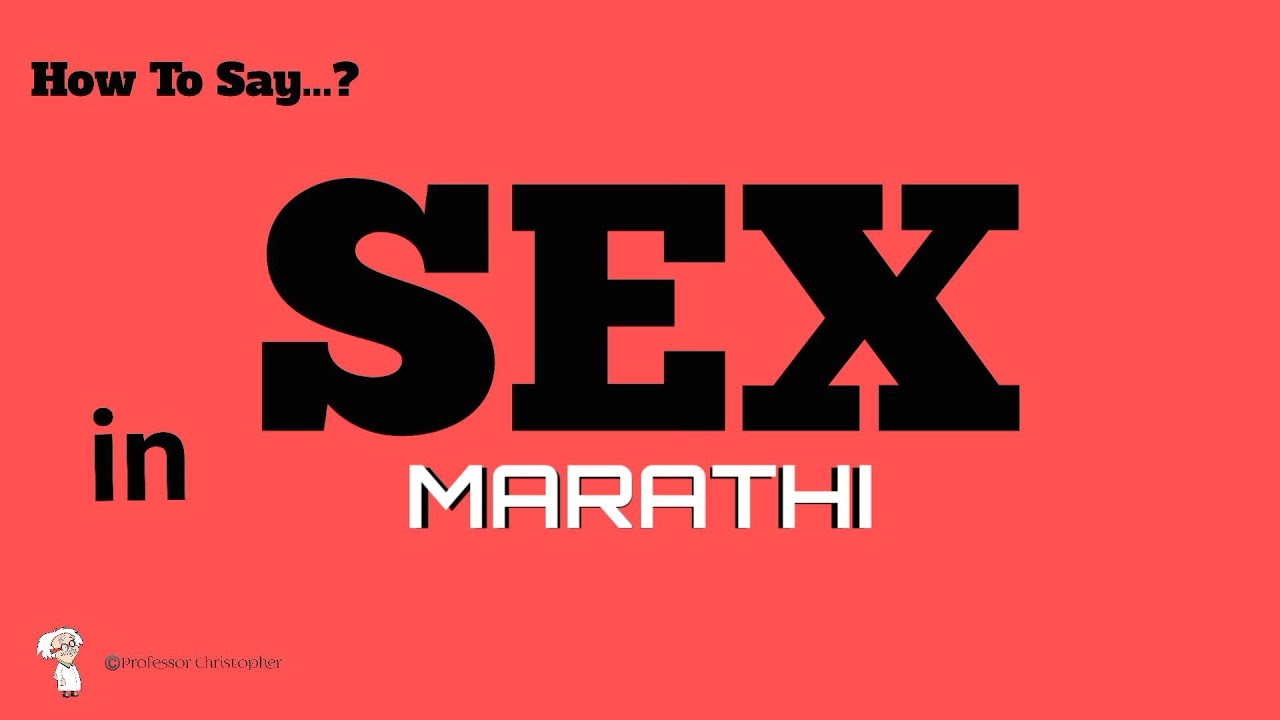 How To Say Sex In Marathi Indian Sex In 100 Languages Pronunciation