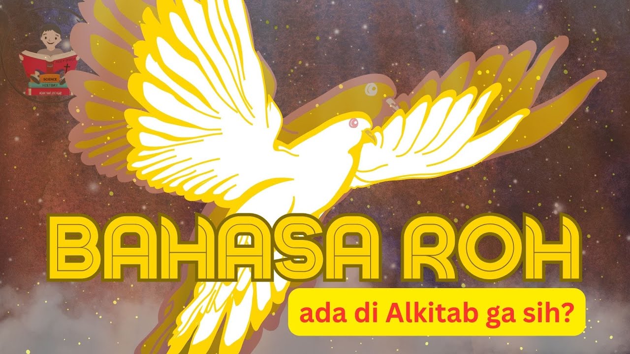 Apakah BAHASA ROH itu ada di ALKITAB? Seperti apakah Bahasa Roh? Apakah ...