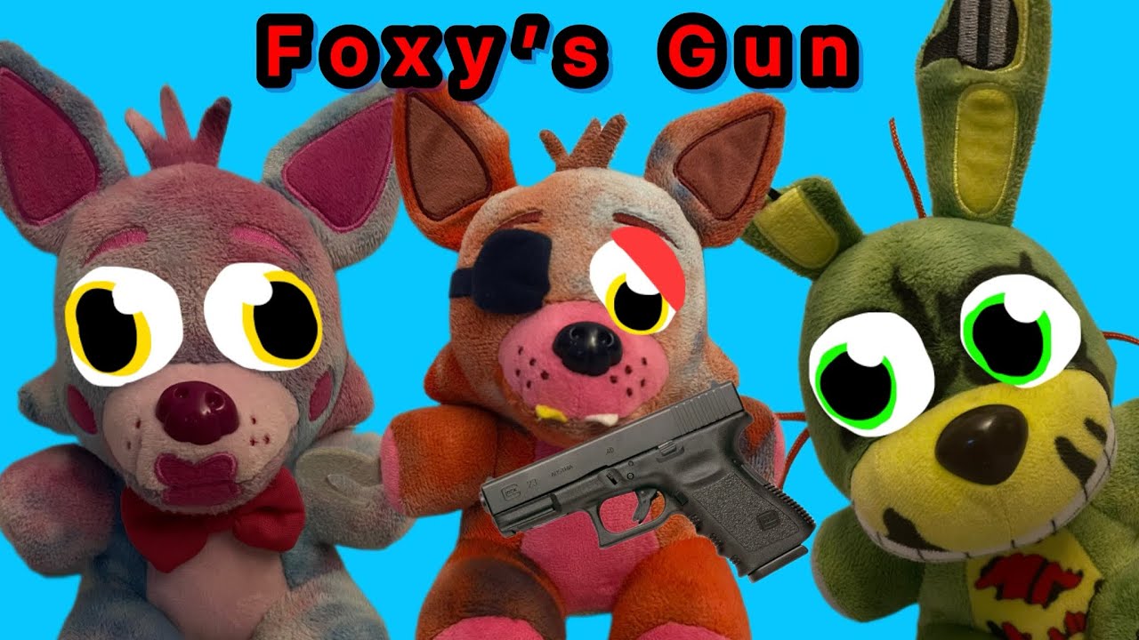Fnaf Plush- Foxy’s Gun - YouTube
