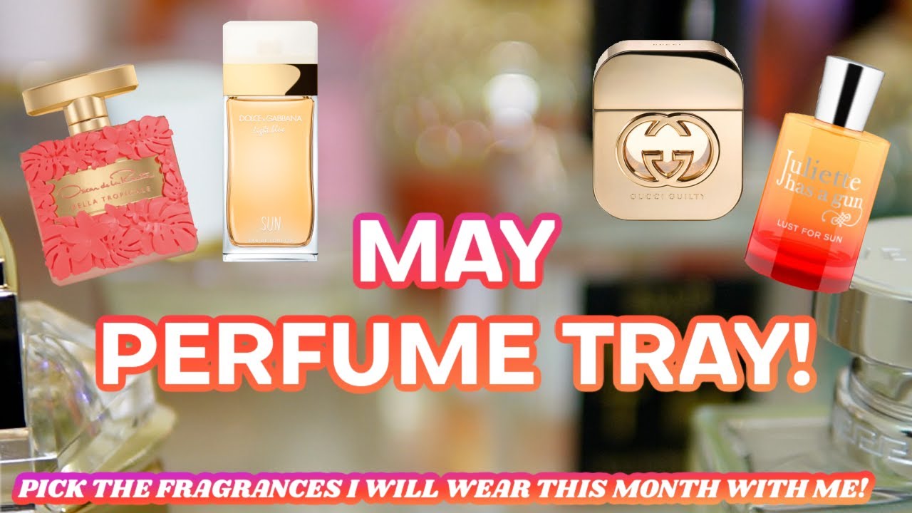 MAY PERFUME TRAY 2023 ️ | PERFUMES I WILL BE WEARING THIS MONTH ...