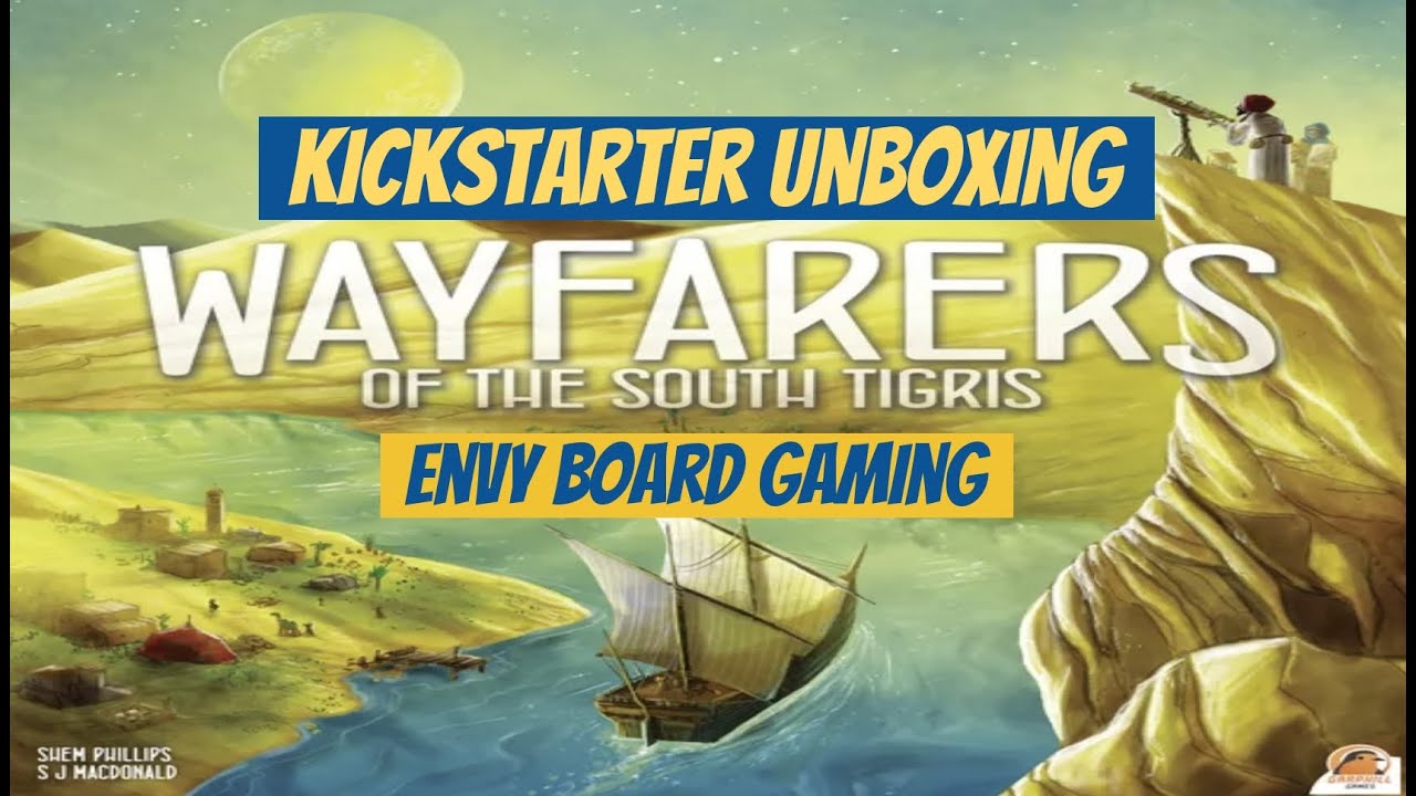 Kickstarter Unboxing: Wayfarers of the South Tigris - YouTube
