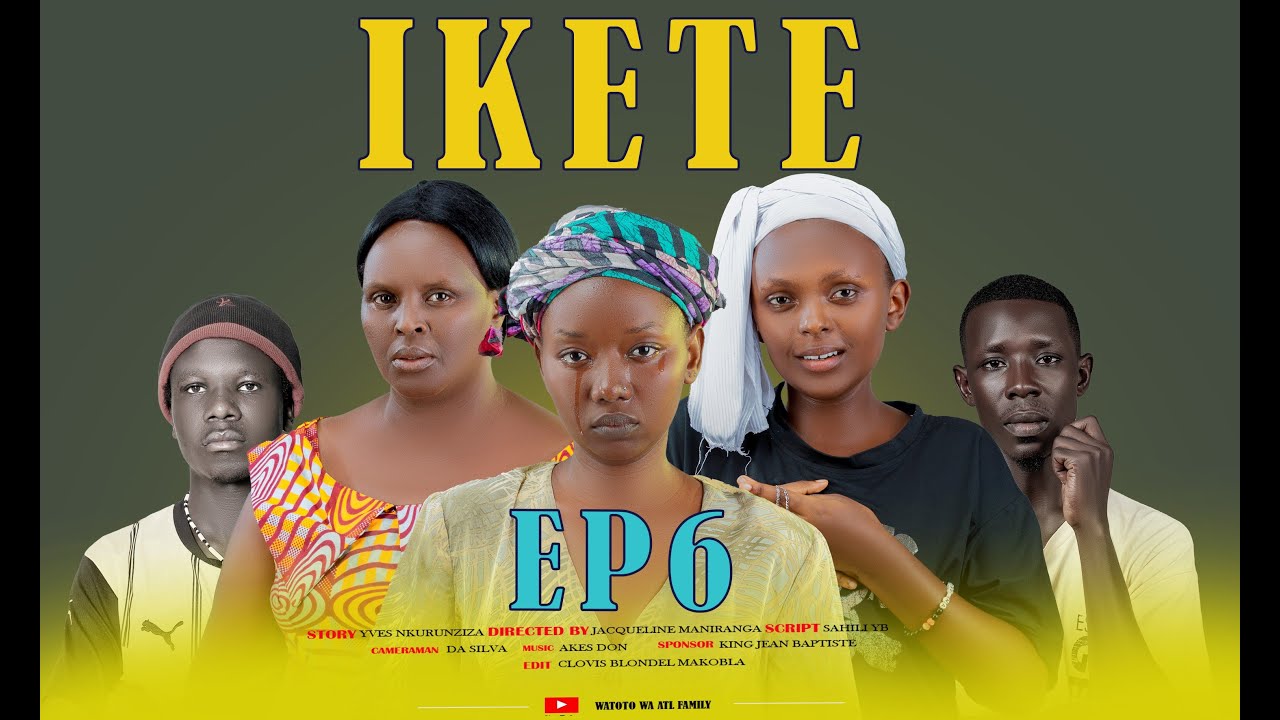 IKETE [ EP 6 ] URUKUNDO RWANDITSE NTIRUPFA - YouTube