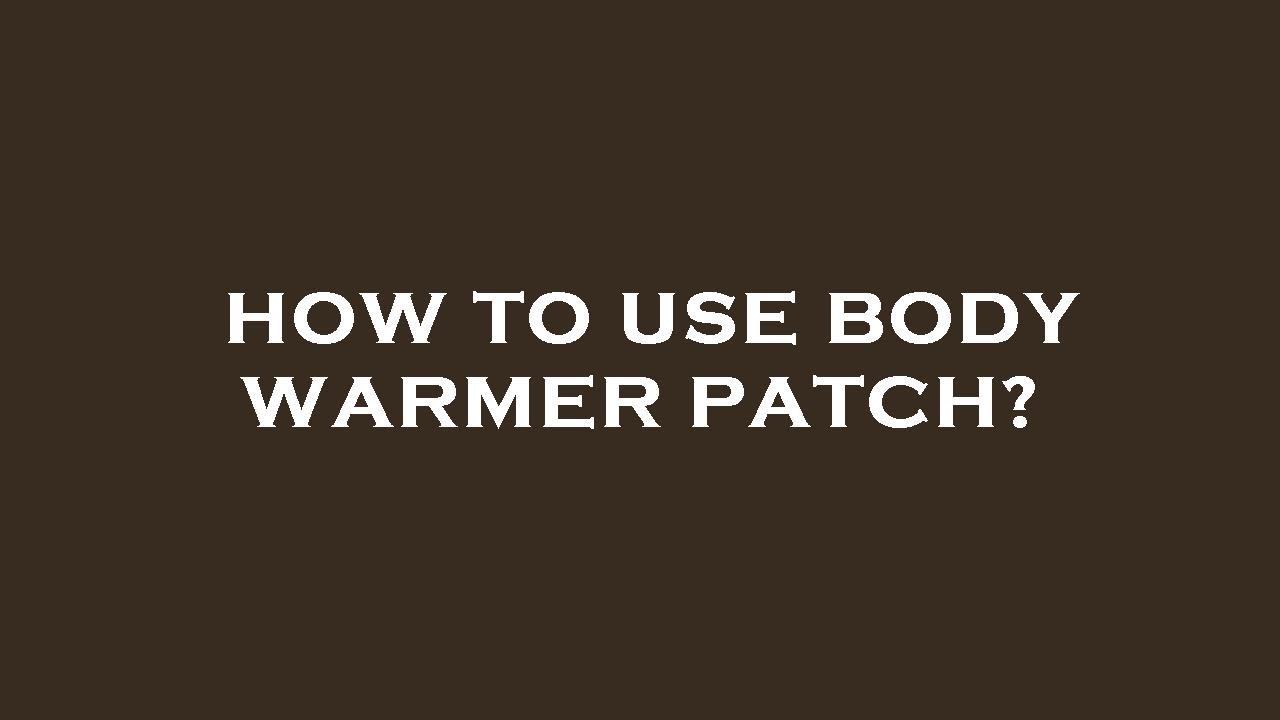 How to use body warmer patch? - YouTube