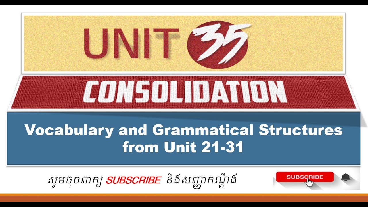 Grade 10_Unit 35A_CONSOLIDATION _ អធិប្បាយជាភាសាខ្មែរ ...