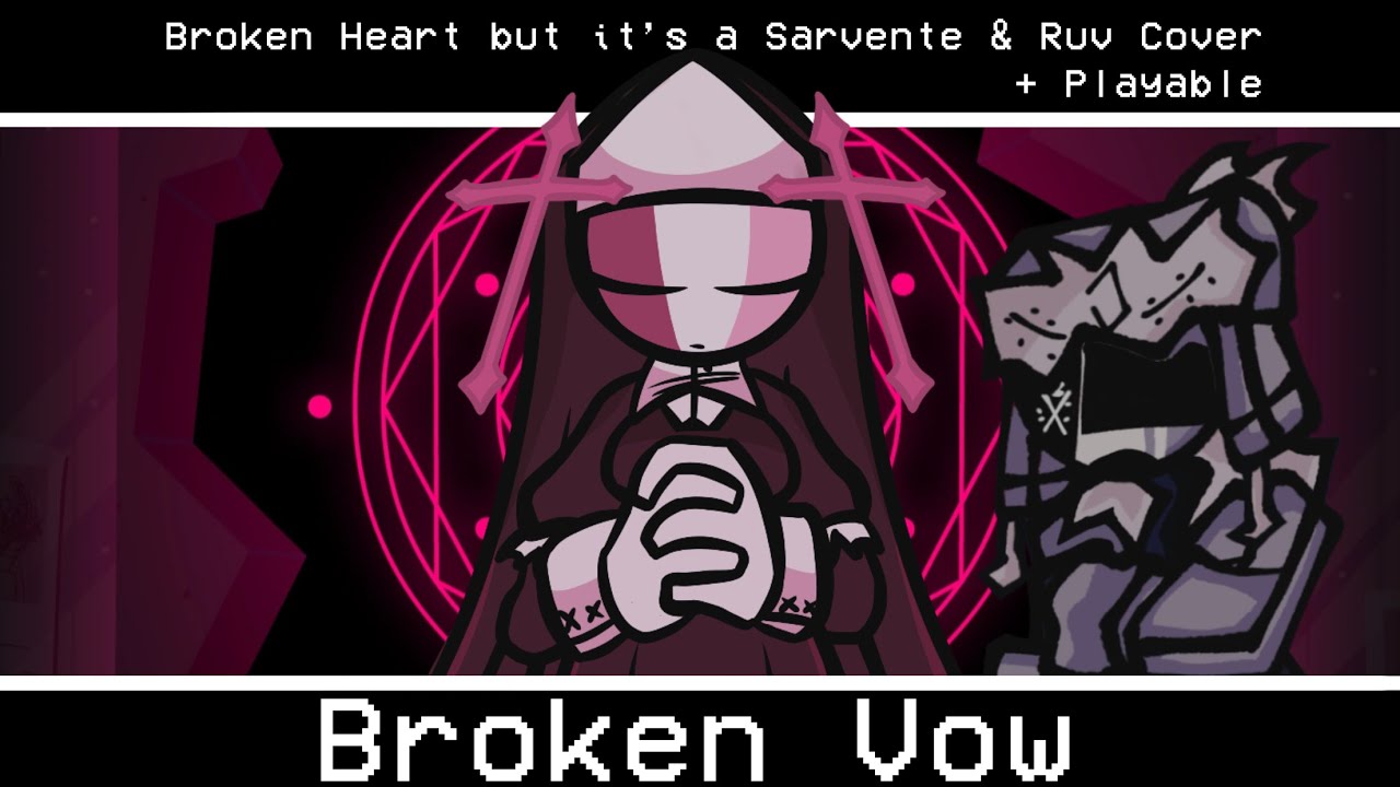 Broken Vow (FNF Broken Heart but Sarvente and Ruv Sings It) + Playable ...