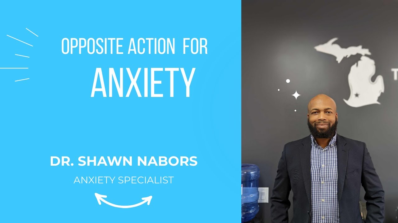Opposite Action for Anxiety