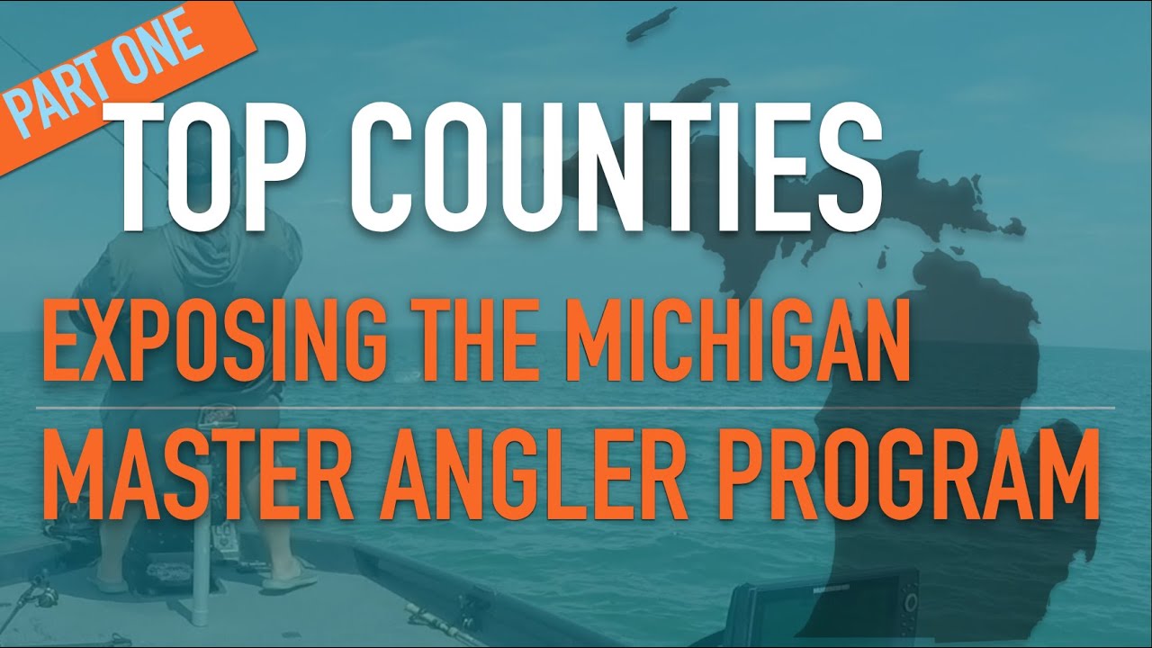 Exposing The Michigan Master Angler Program - Part 1 Best Counties ...