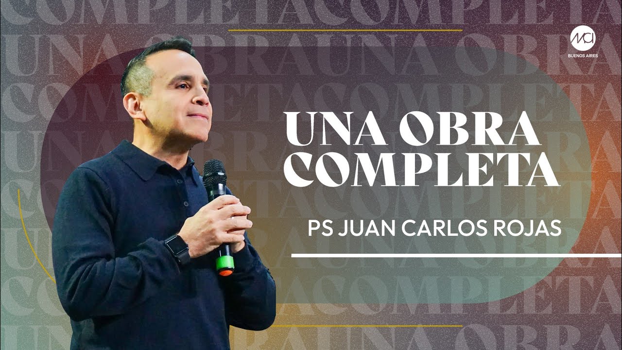 Una obra completa | Pr. Juan Carlos Rojas #mcibuenosaires - YouTube