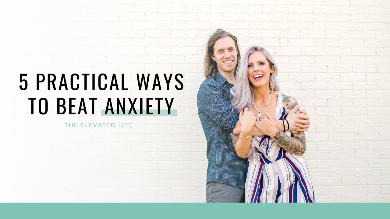 5 Practical Ways to Beat Anxiety - YouTube