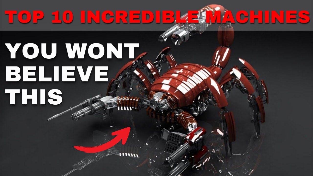 Unbelievable! The Top 10 Incredible Machines You Won't Believe Existed ...