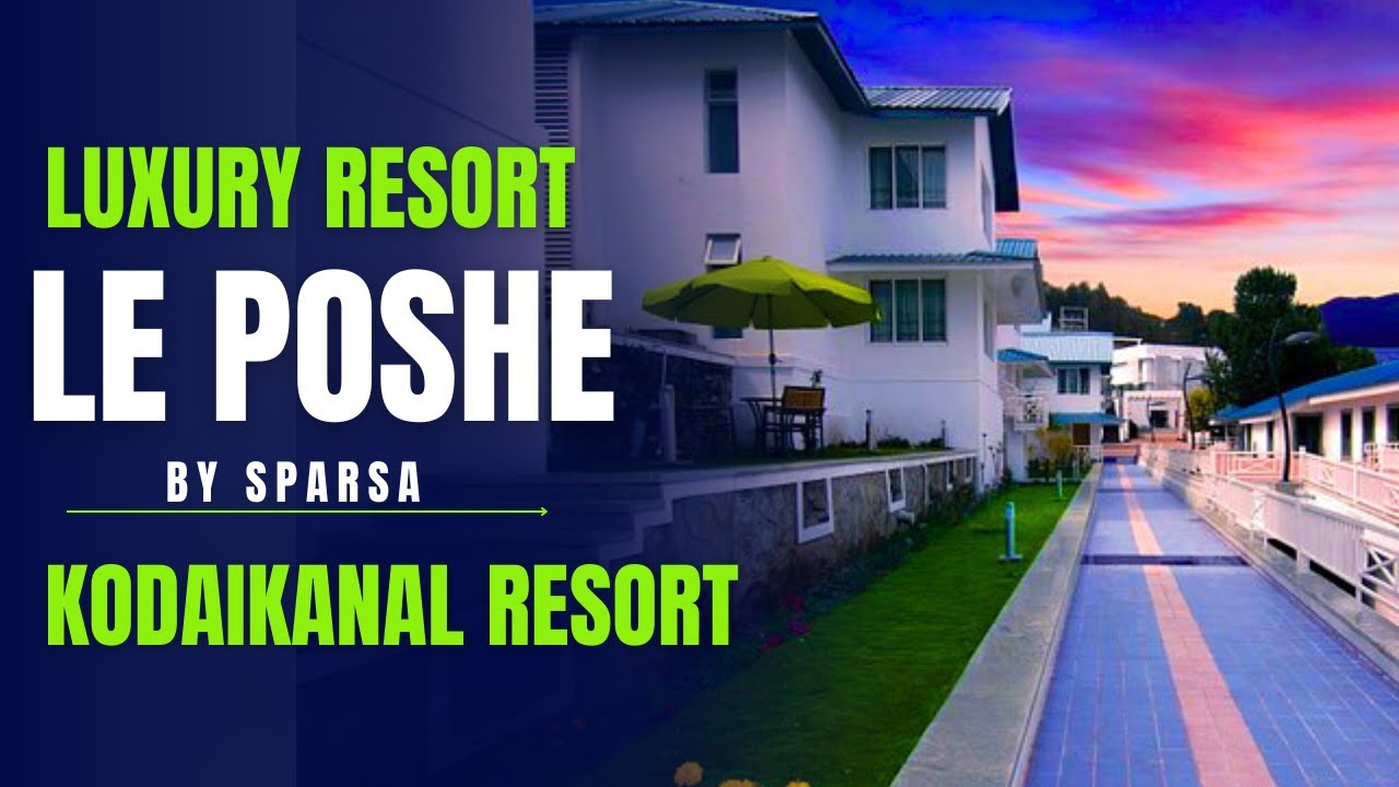 Le Poshe Resort Kodaikanal | 5star Luxury Resort in Kodaikanal | Most ...