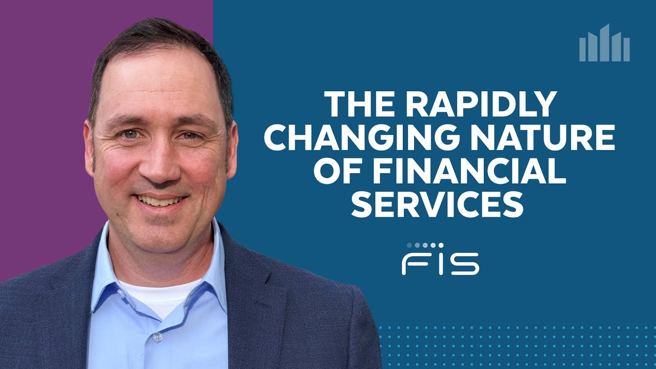How FIS Is Taking A Lead Role In Shaping The Rapid Pace Of Change In ...