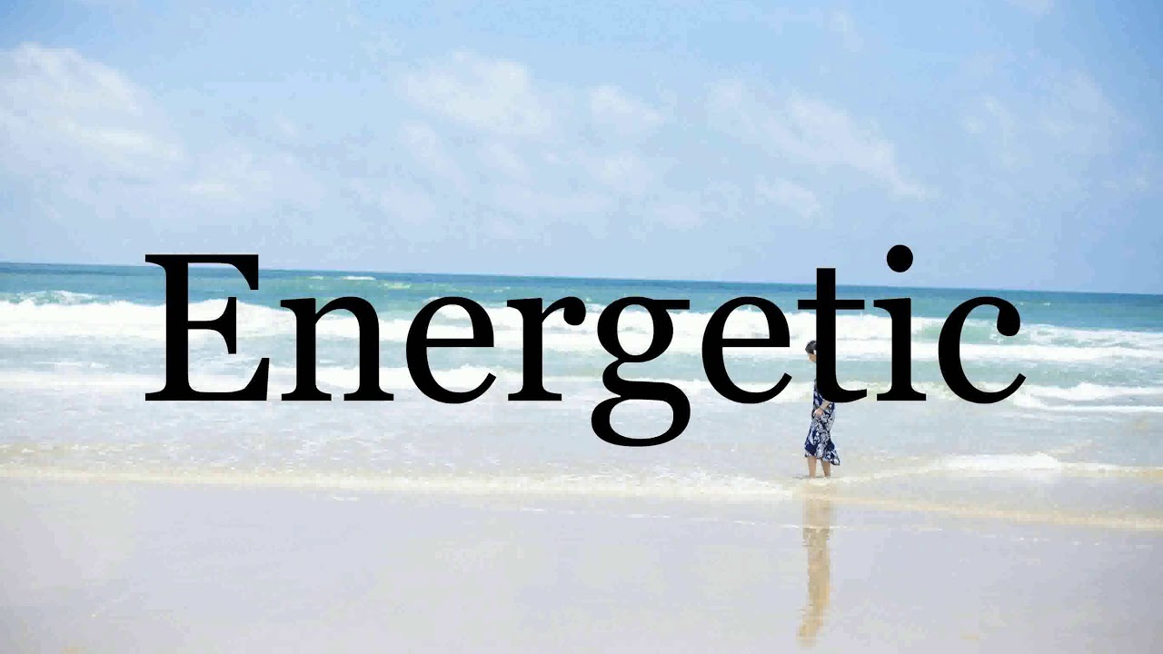 How To Pronounce Energetic Pronunciation Of Energetic YouTube how-to-pronounce-energetic-pronunciation-of-energetic-youtube