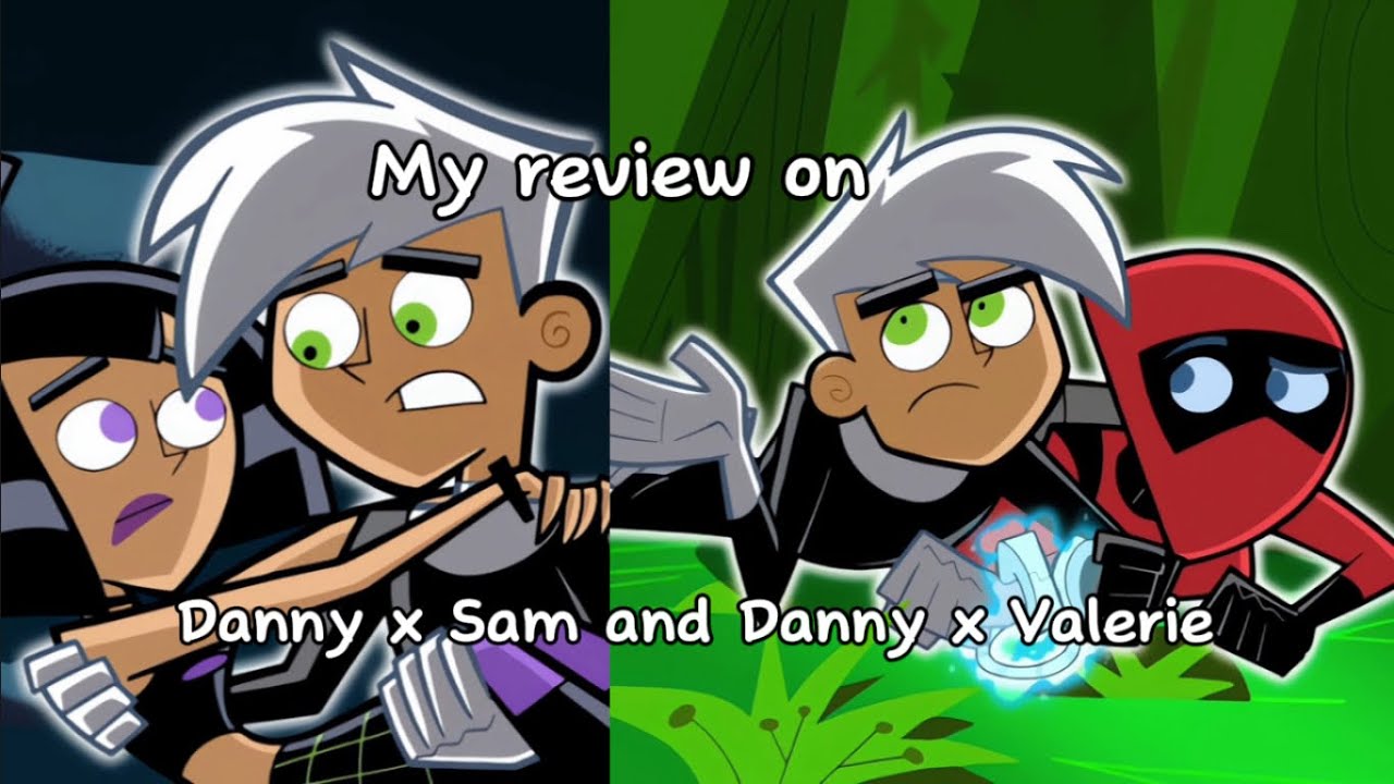 My Review on Danny x Sam and Danny x Valerie - YouTube