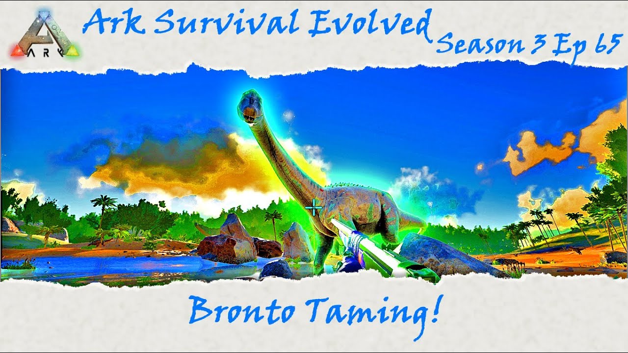 Ark Survival Evolved S3E65: Bronto Taming! - YouTube