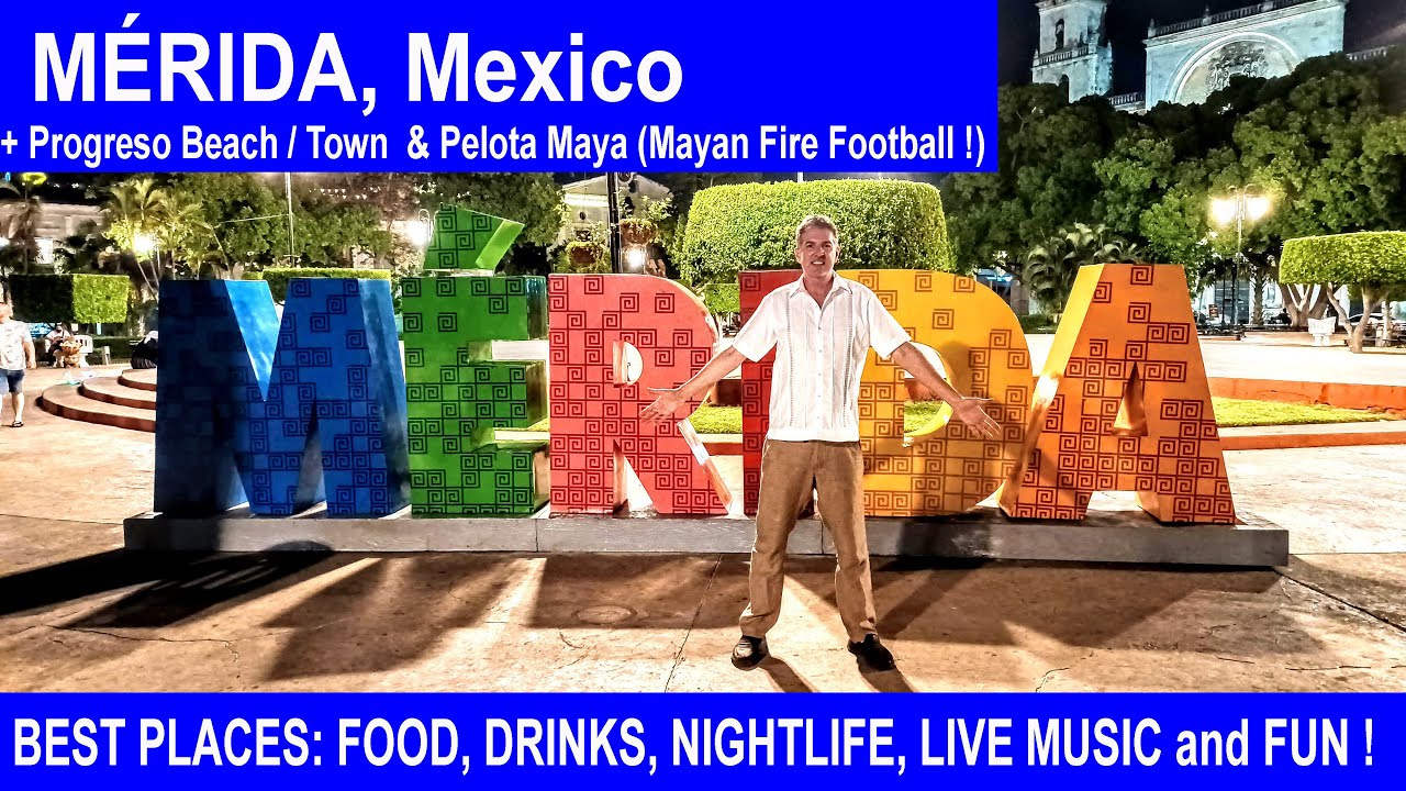 MERIDA (México) 🇲🇽 BEST PLACES, FOOD, NIGHTLIFE, PROGRESO BEACH & MORE ...