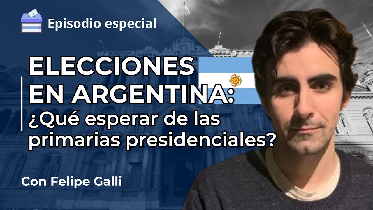 [Ep. Especial] Felipe Galli: Se vienen las PASO en Argentina - YouTube