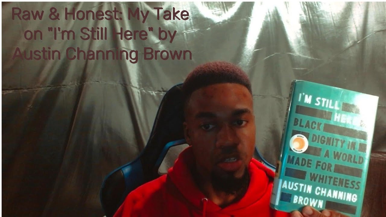 Raw & Honest: My Take on "I'm Still Here" by Austin Channing Brown ...