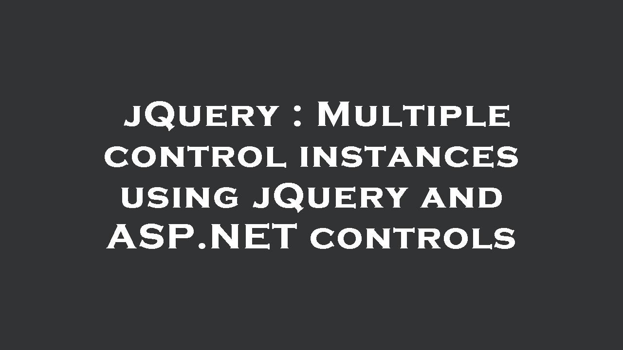 jQuery : Multiple control instances using jQuery and ASP.NET controls - YouTube