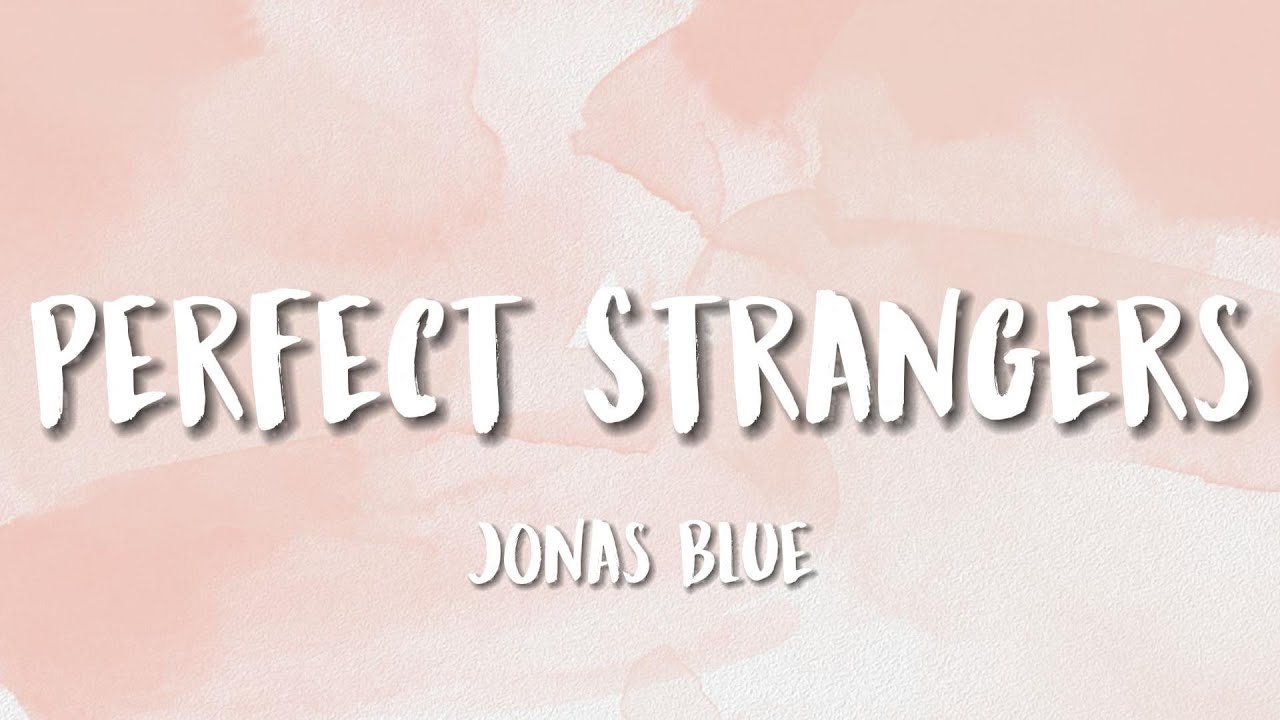 Perfect Strangers - Jonas Blue (Lyrics - MEMORY LYRICS) - YouTube