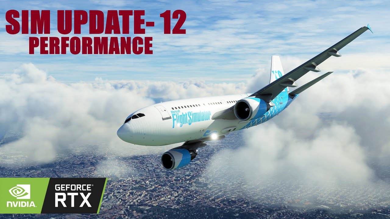 Sim Update 12 | Microsoft Flight Simulator 2020 Gameplay | Nvidia RTX ...
