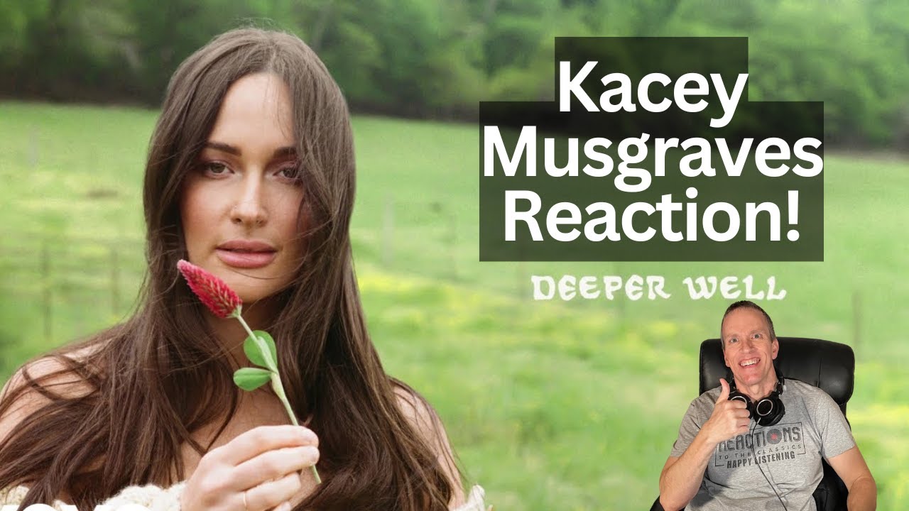 First-Time Hearing Kacey Musgraves Reaction - Deeper Well Song Reaction! Incredible! - YouTube