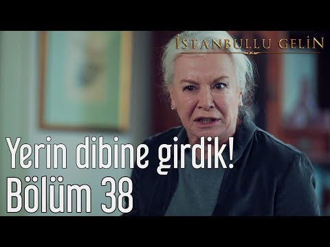 İstanbullu Gelin 38. Bölüm - Yerin Dibine Girdik!