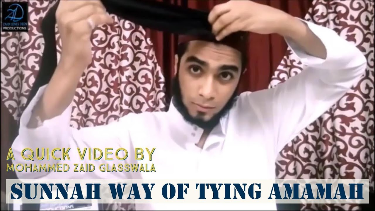 Sunnah Way of Tying an Amamah or Imamah (Turban) - A Quick ...