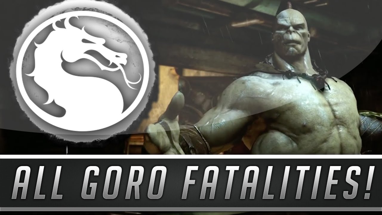 Mortal Kombat X: All Goro Fatalities - New Fatality Gameplay! (Mortal ...