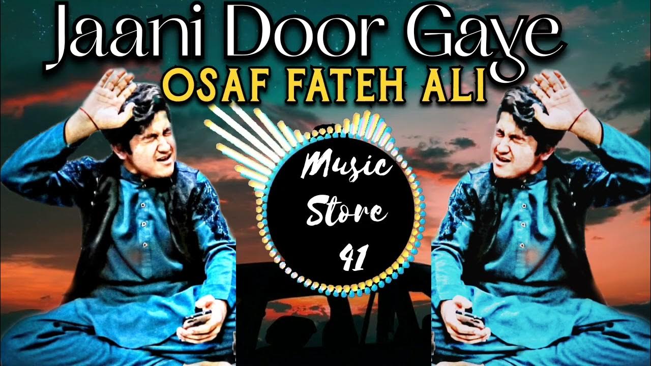 Jaani Door Gaye | By Osaf Fateh Ali | Best Sad Qawwali 2023 | Ustad Nusrat Fateh Ali - YouTube