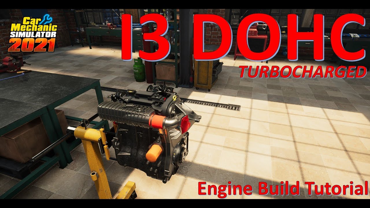 Car Mechanic Simulator 2021 - Full Engine Guide - I3 DOHC Turbocharger ...