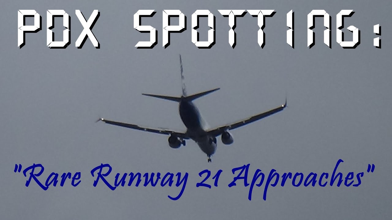 [HD] "Rare Runway 21 Approaches" | Portland (PDX) Plane Spotting | BFF ...