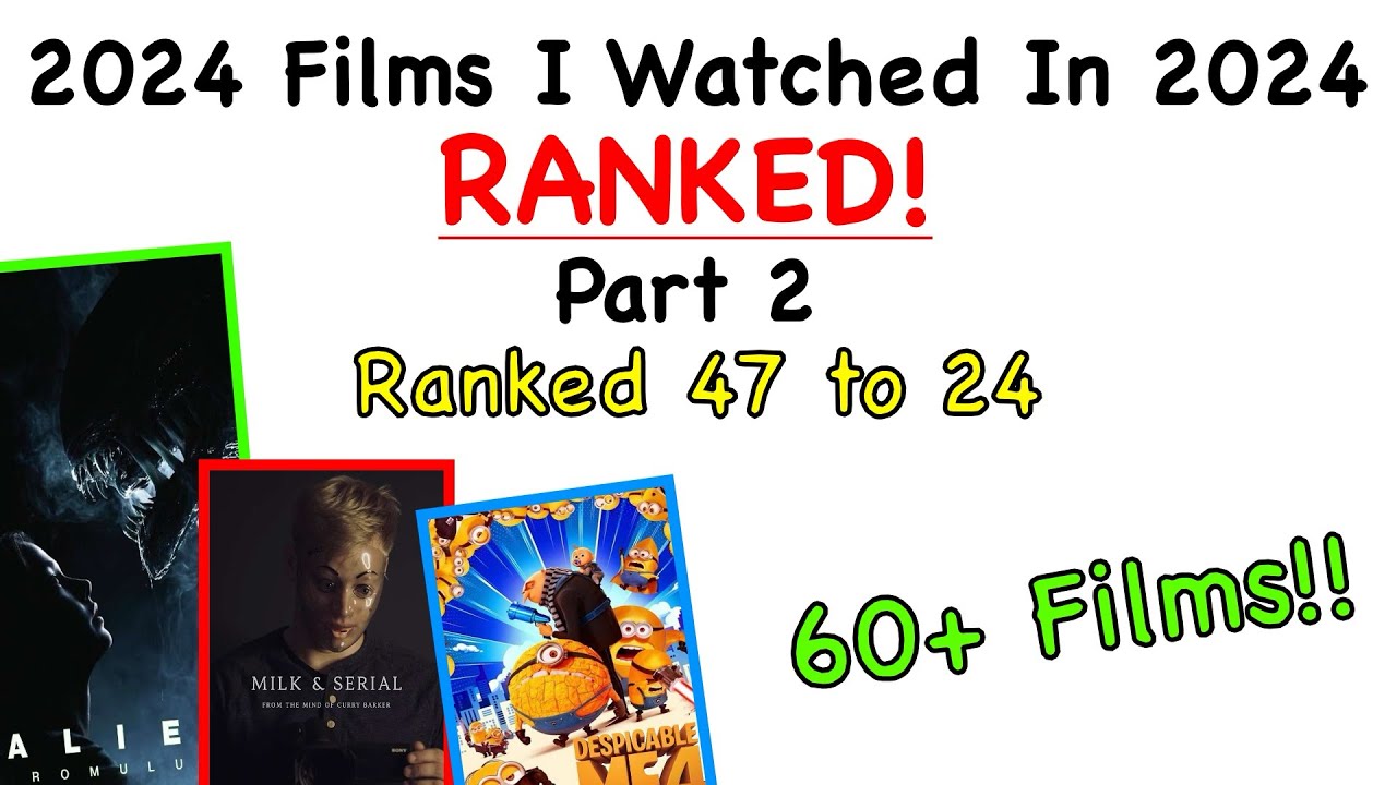 2024 Films I Saw In 2024 RANKED! (Part 2) - Ranked 47 to 24 - YouTube