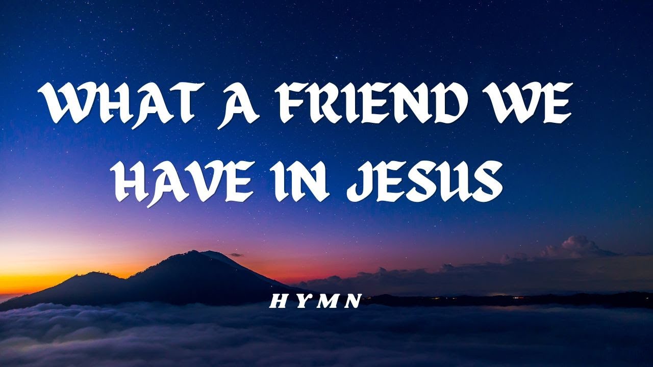 What a friend we have in Jesus hymn lyrics - YouTube