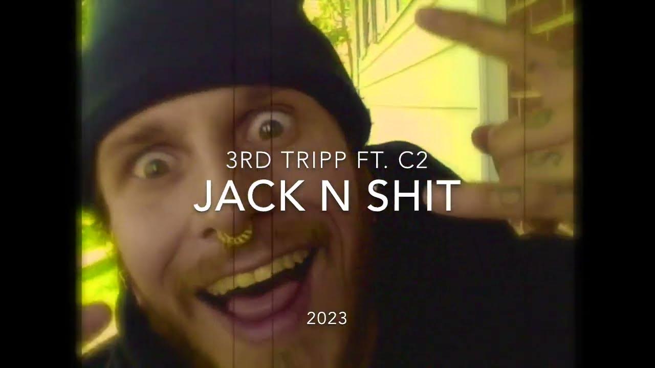 3RD TRIPP JACK N SHIT (FT. C2) - YouTube