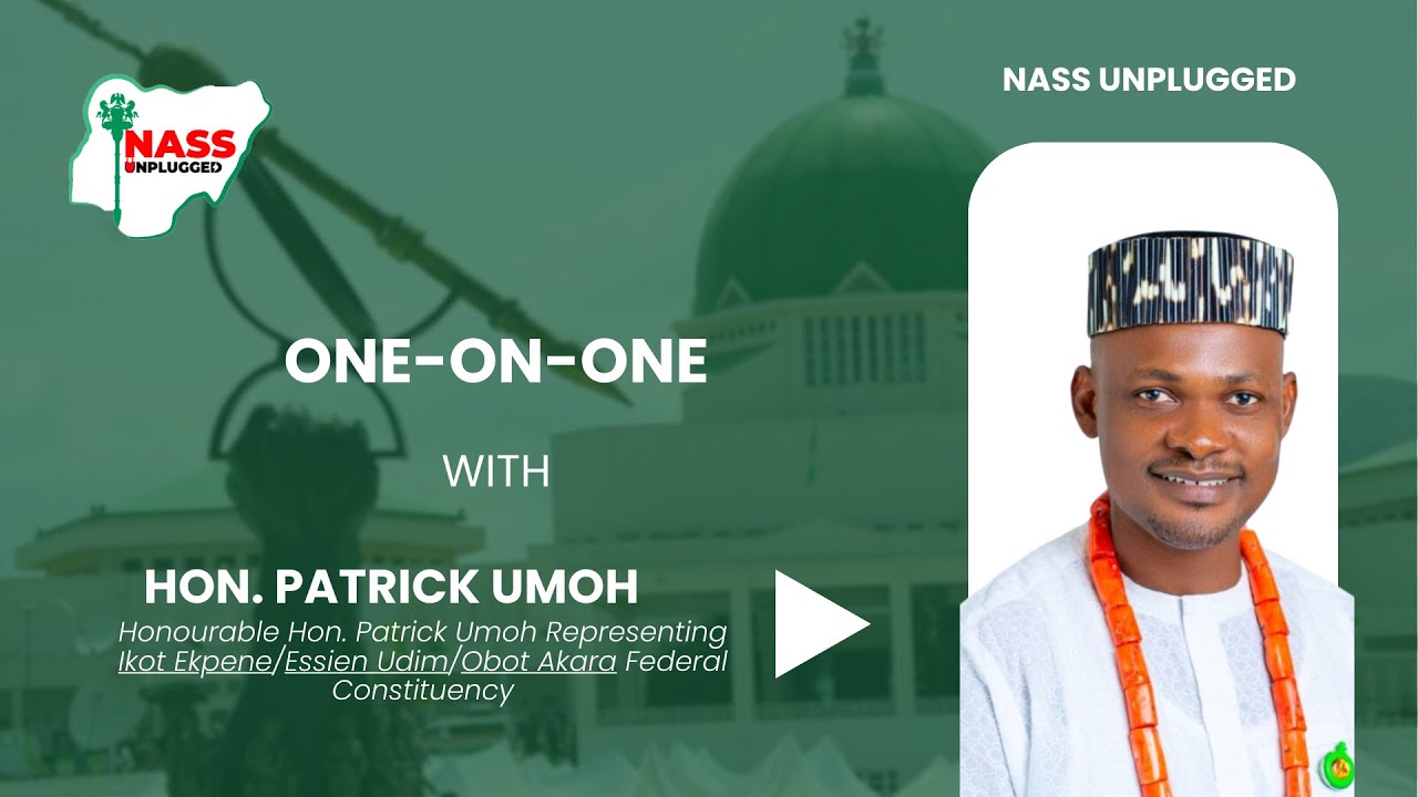 NASS UNPLUGGED: One-on-One with Hon. Patrick Umoh - YouTube