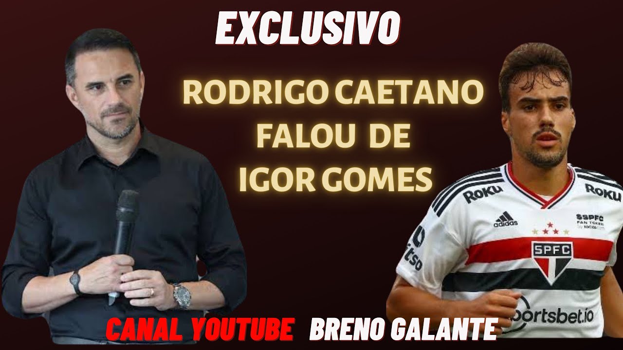 🛑RODRIGO CAETANO FALOU DE IGOR GOMES - YouTube