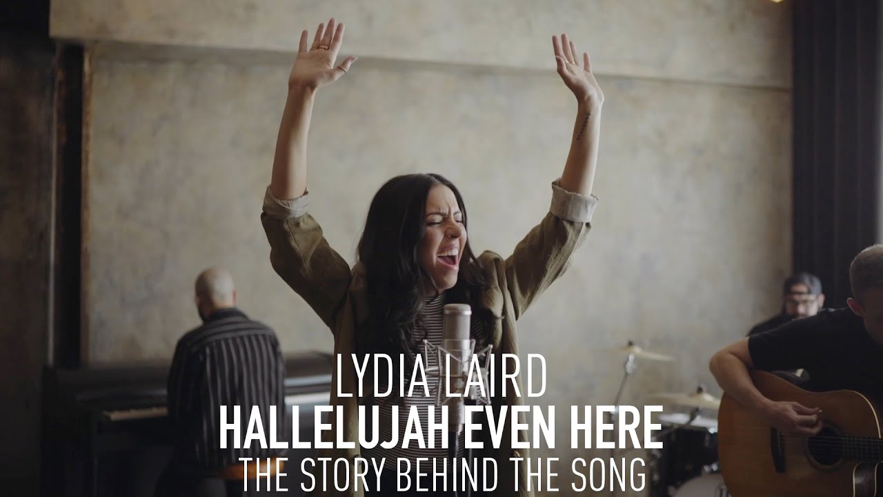 Lydia Laird - Hallelujah Even Here - Story Behind the Song - YouTube