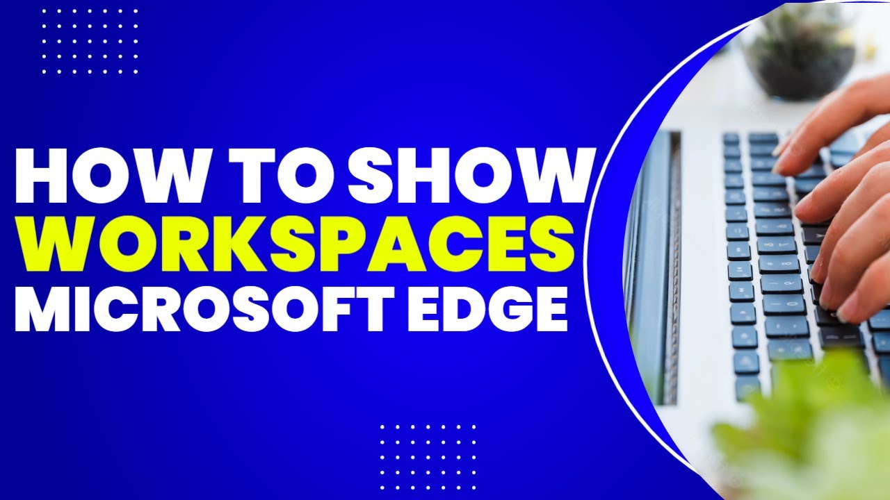 How To Show Workspaces In Microsoft Edge - YouTube