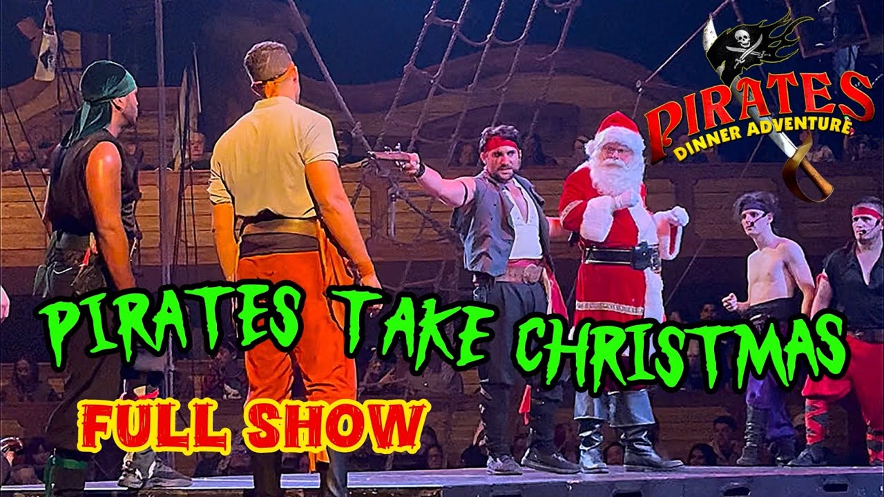 PIRATES TAKE CHRISTMAS (Full Show) @ Pirates Dinner Adventure, Buena ...