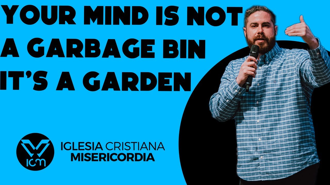 YOUR MIND IS NOT A GARBAGE BIN IT'S A GARDEN - YouTube