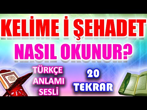 Kelime-i Şehadet Nasıl Getirilir?  - Kelime i şehadet okunuşu - Kelime-i Şehadet Öğren