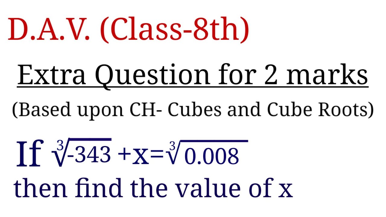 Extra Question/Sample Paper/Class-8th/D.A.V./Cubes and Cube Roots/2 ...