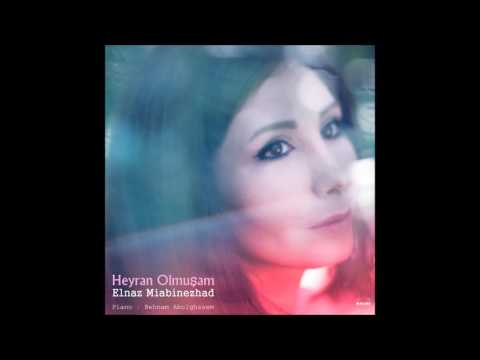 Elnaz Miabinezhad- Heyran olmusam