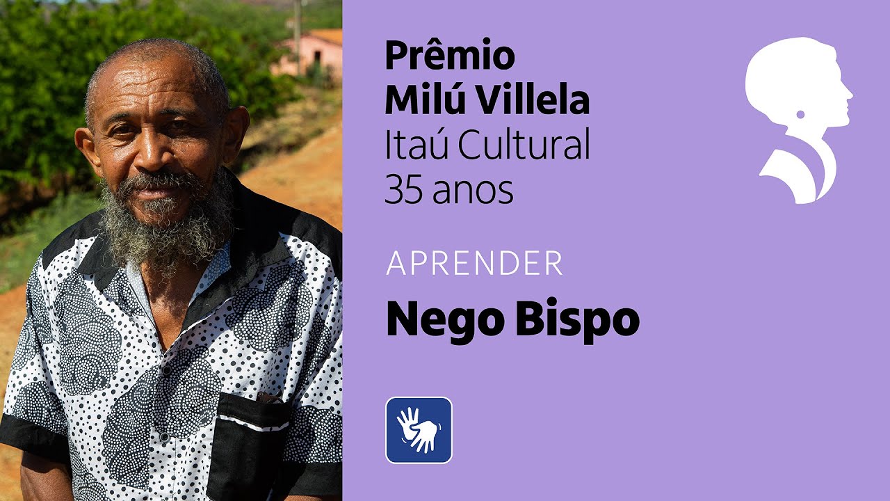 Nego Bispo – Prêmio Milú Villela – Itaú Cultural 35 Anos - YouTube
