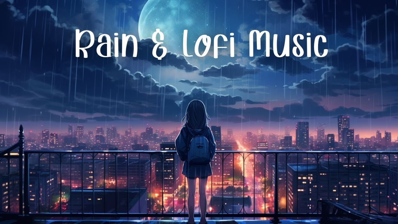 Rain Lofi - Slow evening with Lofi Rain on the rooftop - Lofi Deep ...